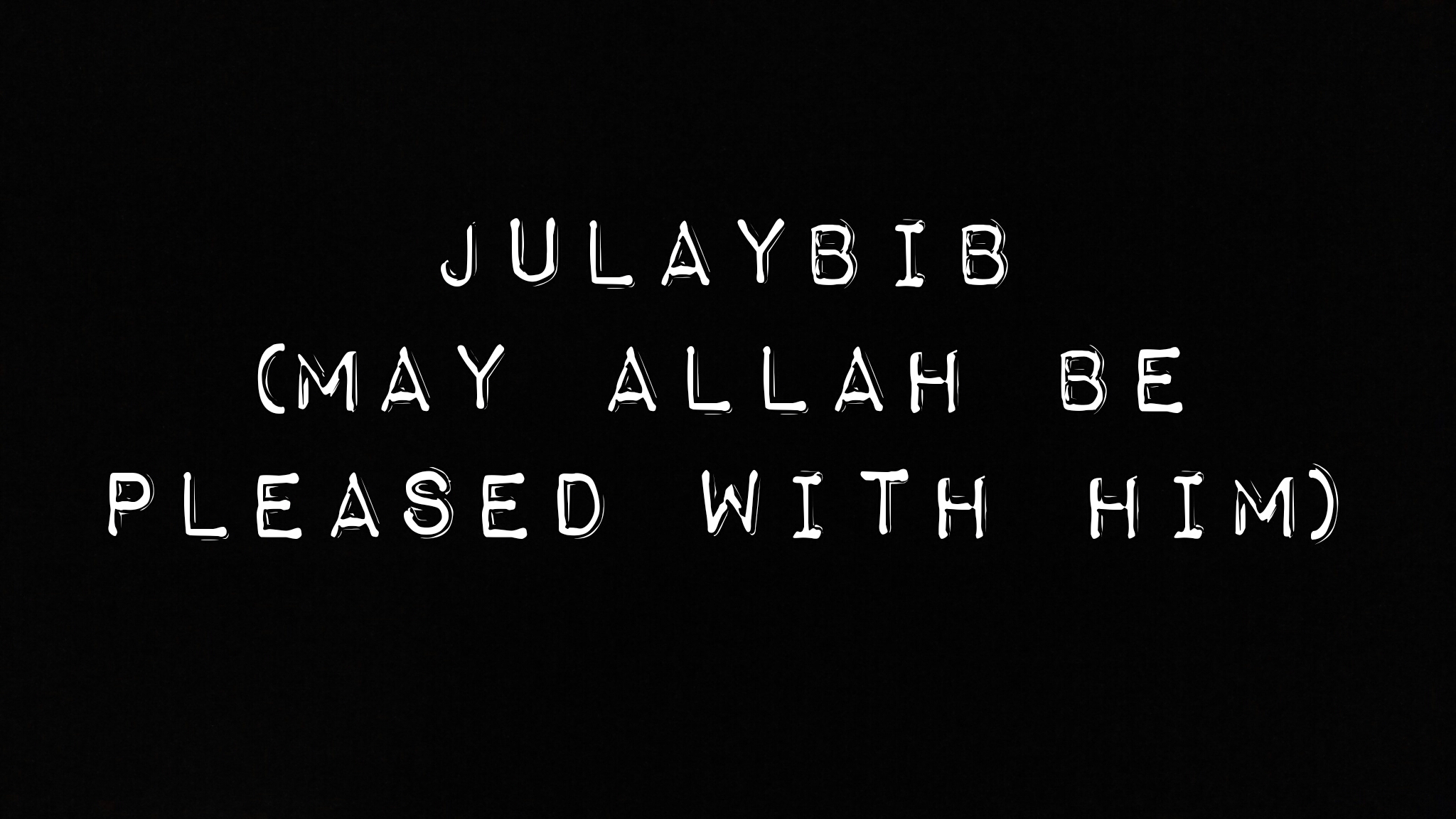 Julaybib (RA) – The Dwarf Companion | Abu Zaynah